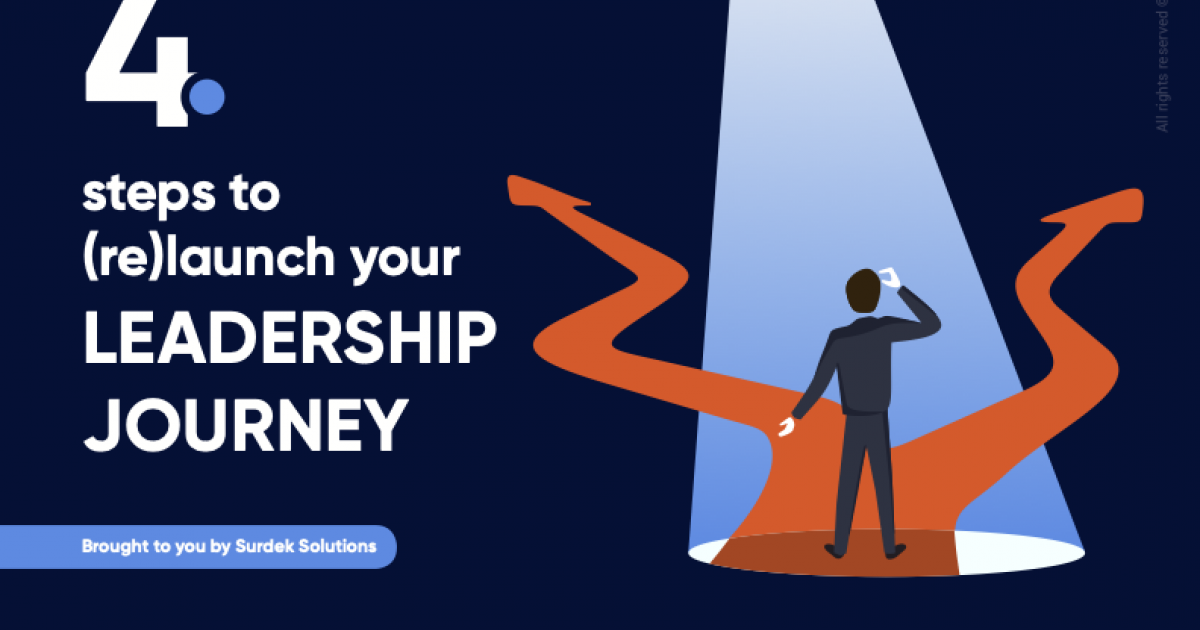 Special Report: 4 Steps to (re)launch your leadership journey